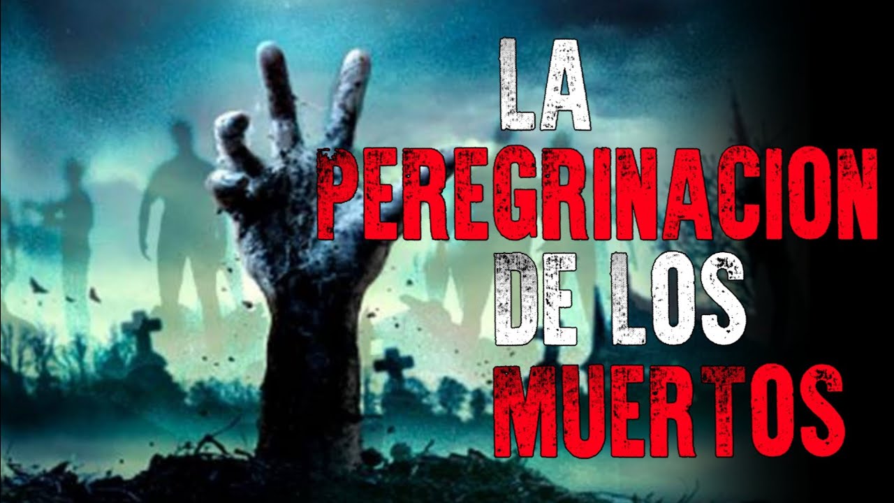 LA PEREGRINACION DE LOS MUERTOS - HISTORIAS DE TERROR - YouTube