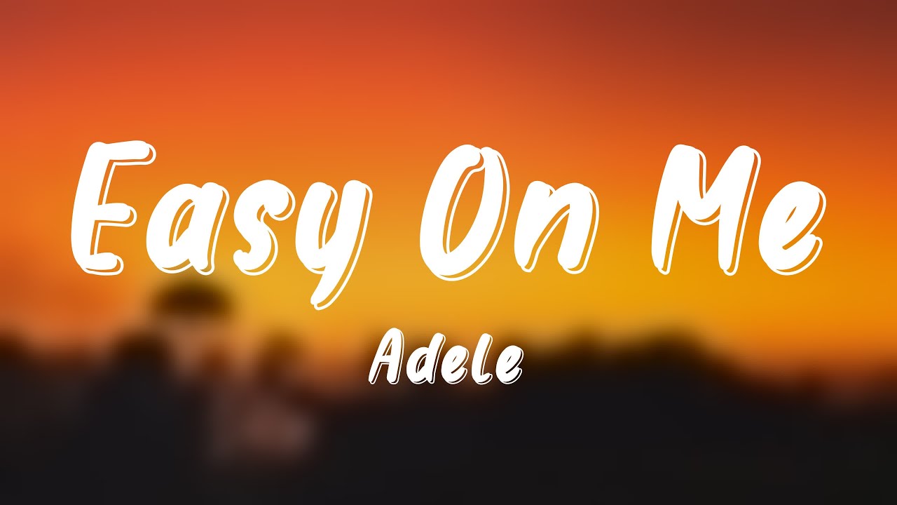 Easy On Me - Adele [Lyric Song] 🛸 - YouTube