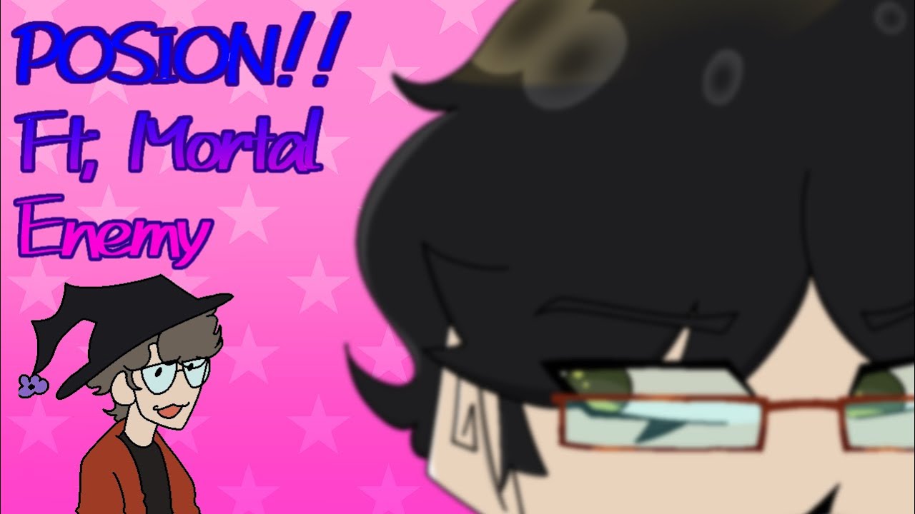 Posion (Animation Meme) Ft; Mortal Enemy - YouTube