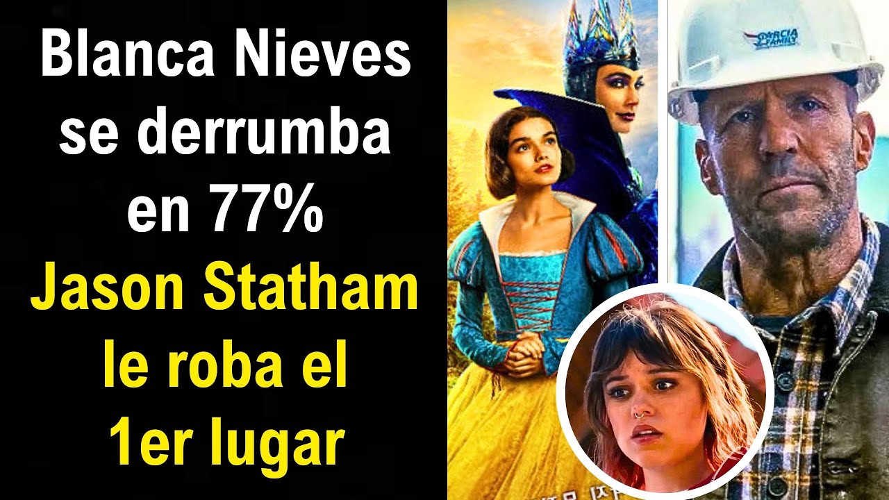 Blanca Nieves se desploma en 77%, Jason Statham toma la delantera en ...