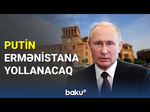 Putin Ermənistana yollanacaq - BAKU TV