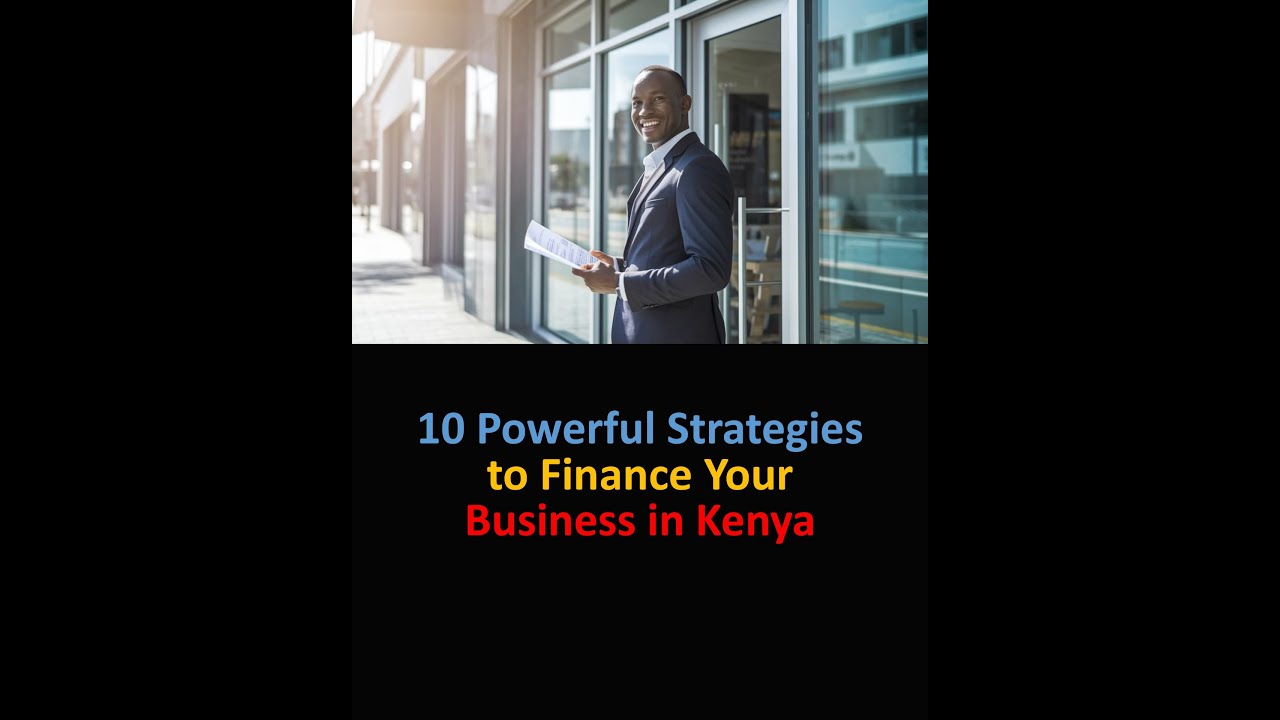 10 Powerful Strategies to Finance Your Business in Kenya - YouTube