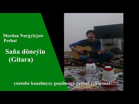 Merdan Nurgylyjow  Perhat doneyin (gitarada)