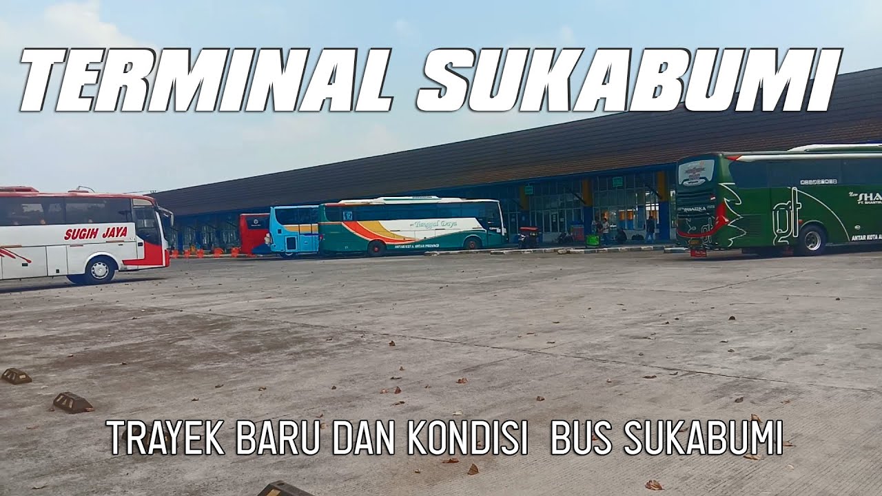 TRAYEK BARU BERTAMBAH !! Hunting Bus di Terminal Sukabumi - YouTube