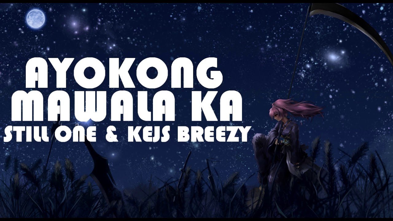 Ayokong Mawala Ka - Still One & Kejs Breezy (BREEZYGANG) - YouTube