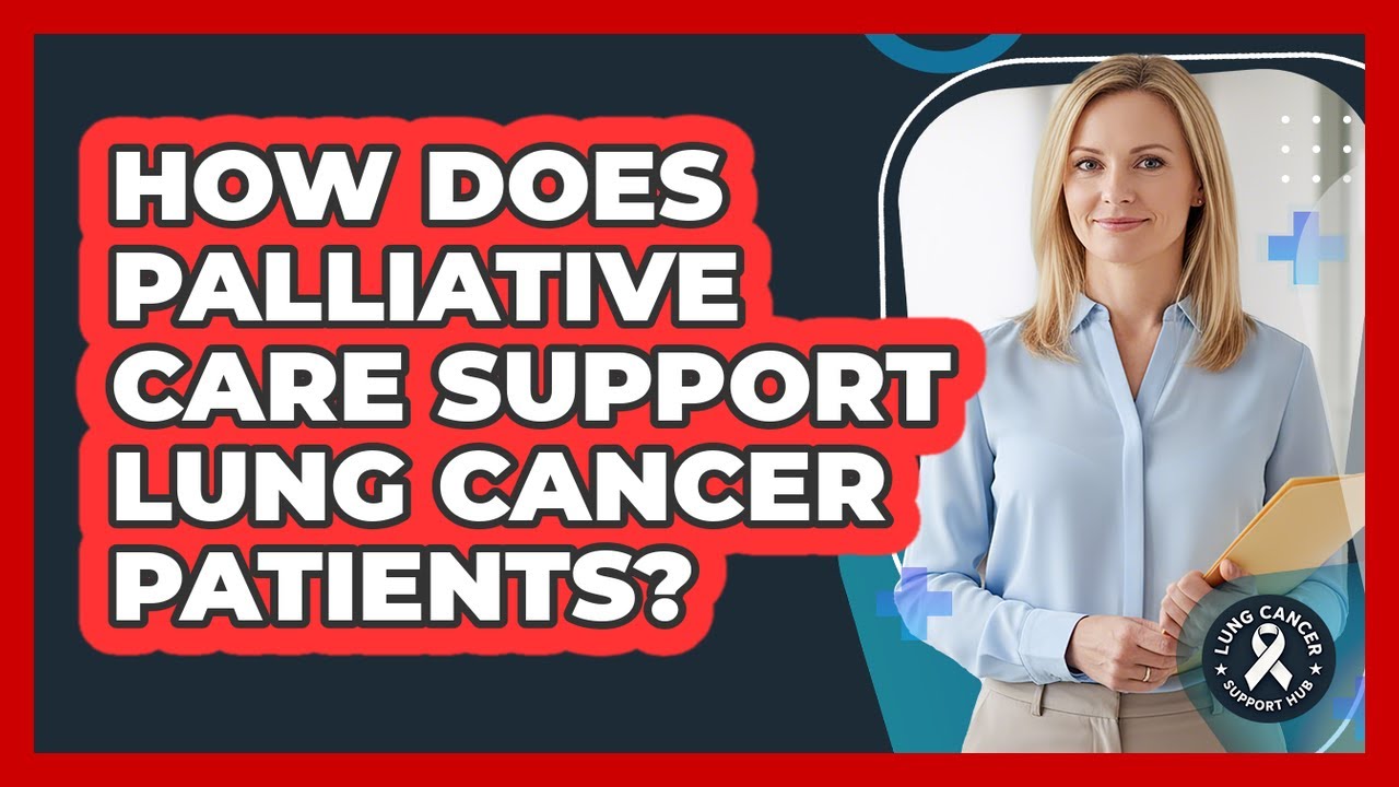 How Does Palliative Care Support Lung Cancer Patients? - Lung Cancer ...