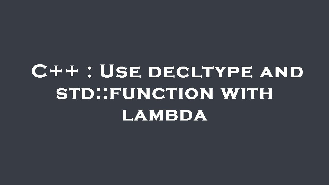 C Use Decltype And Stdfunction With Lambda Youtube
