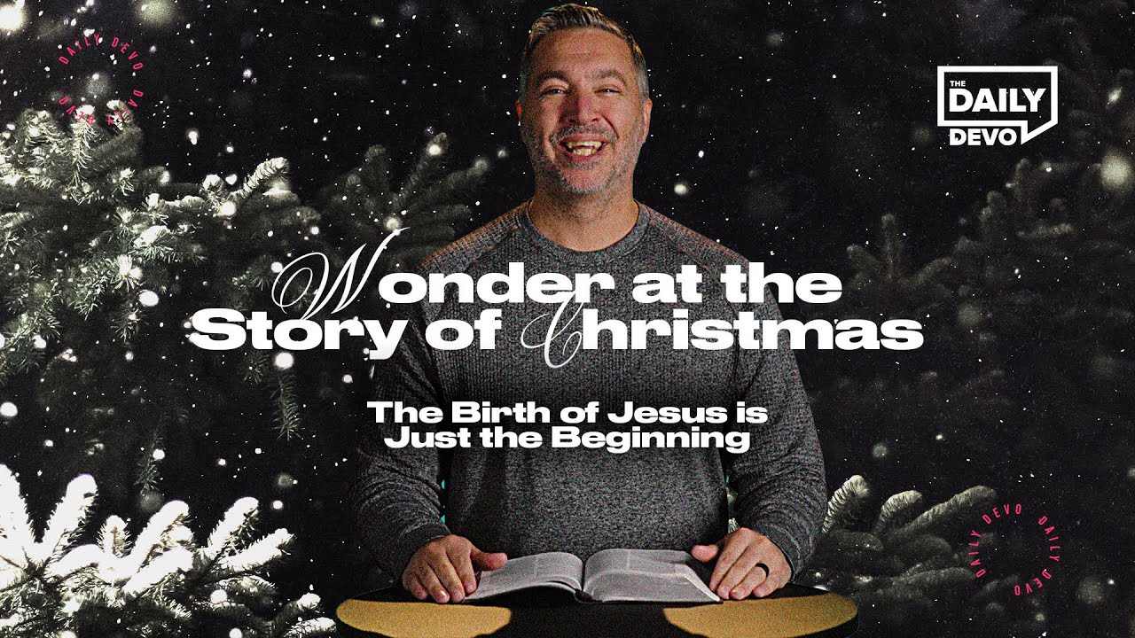 The Birth of Jesus is Just the Beginning | Devo Bible Study - YouTube