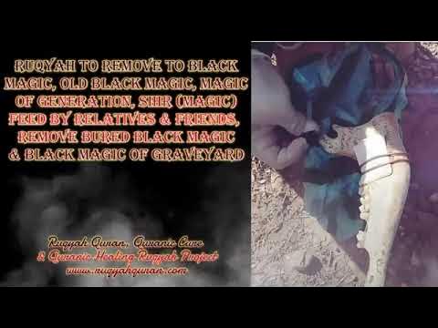 Ultimate Ruqyah to remove Black Magic, remove old magic, grave magic, eaten magic, buried magic ...