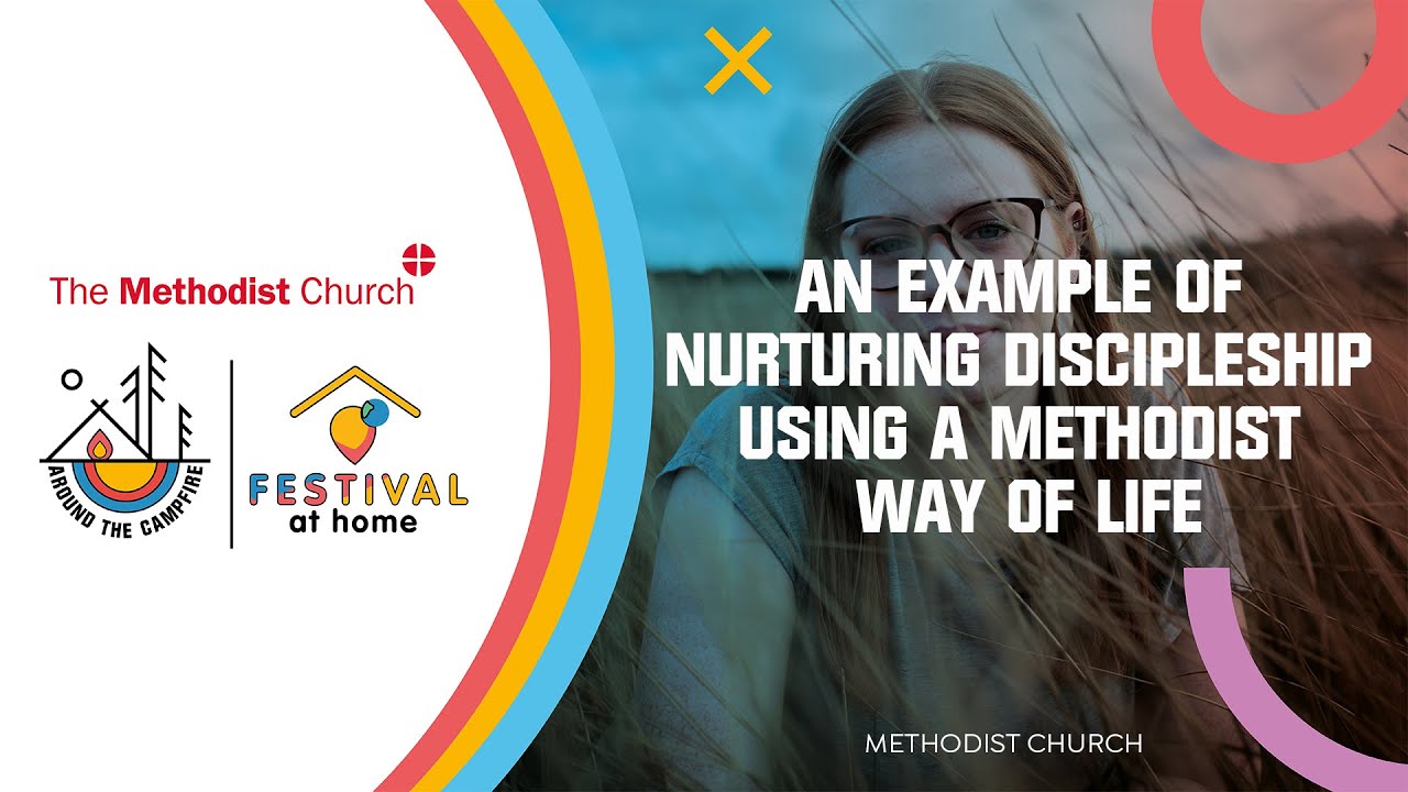 An example of nurturing discipleship using a Methodist Way of Life ...