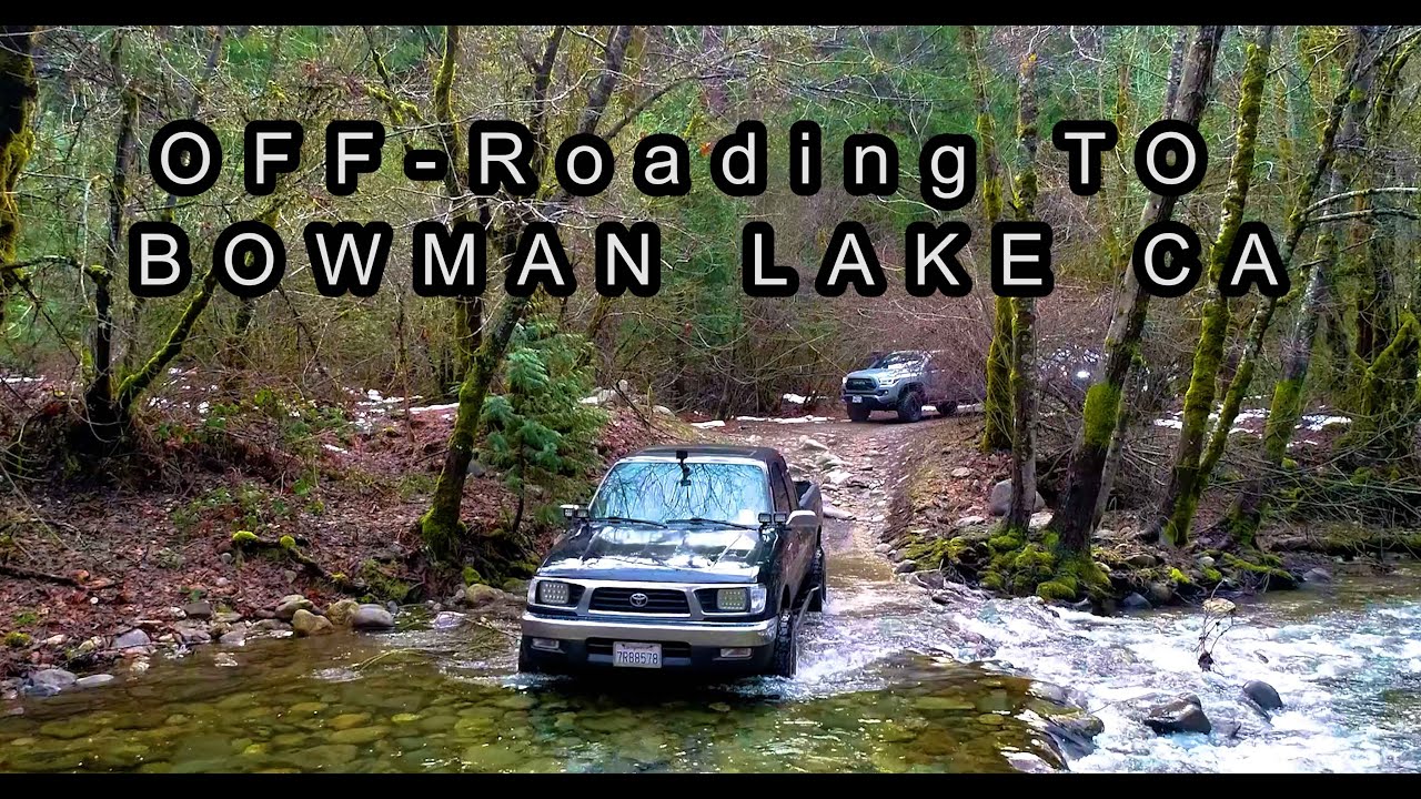 Off-roading to Bowman Lake CA. with the squad - YouTube