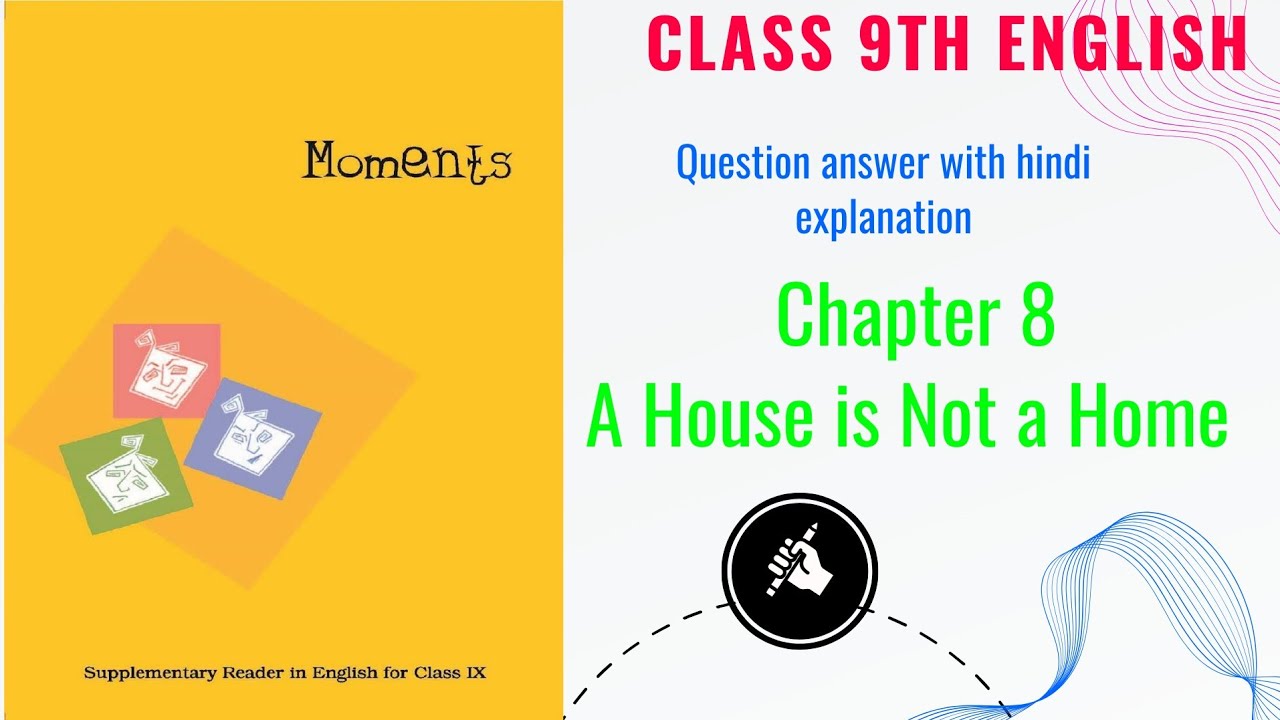 A house is not a home question answer moments chapter 8 class 9 ...