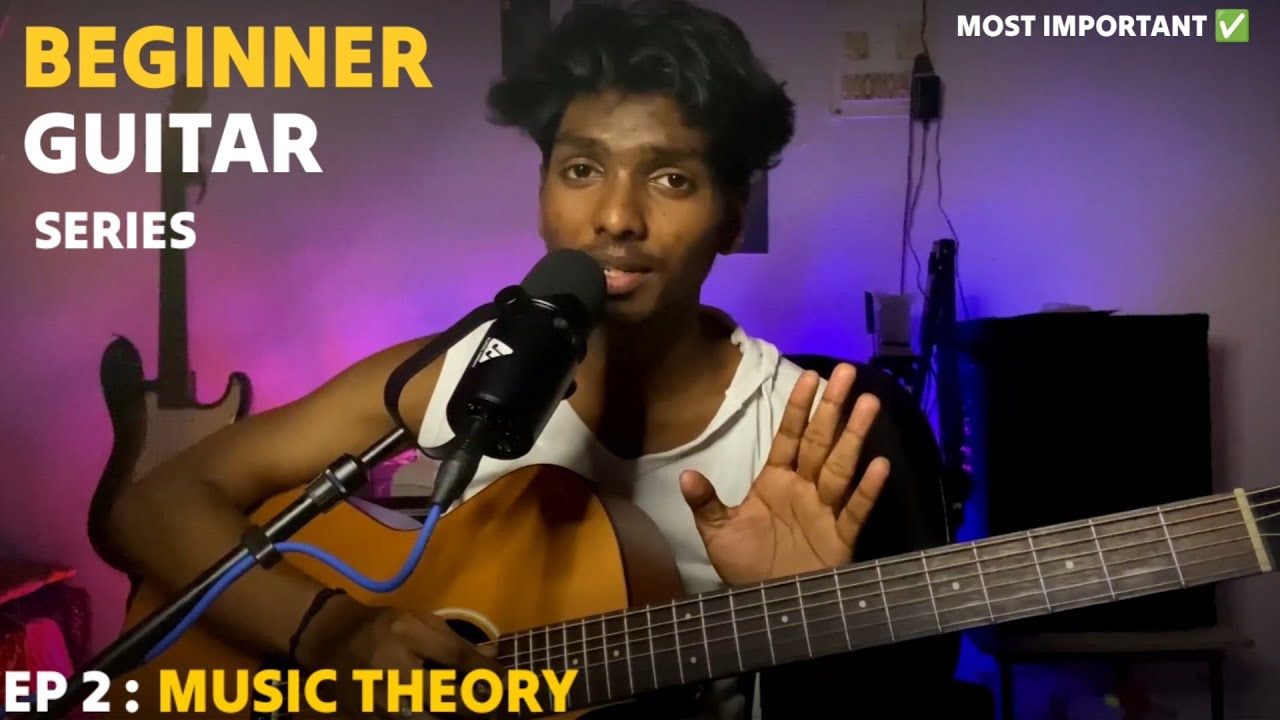 EP 2 : MUSIC THEORY | Beginner Guitar Series | Learn How To Play Guitar ...