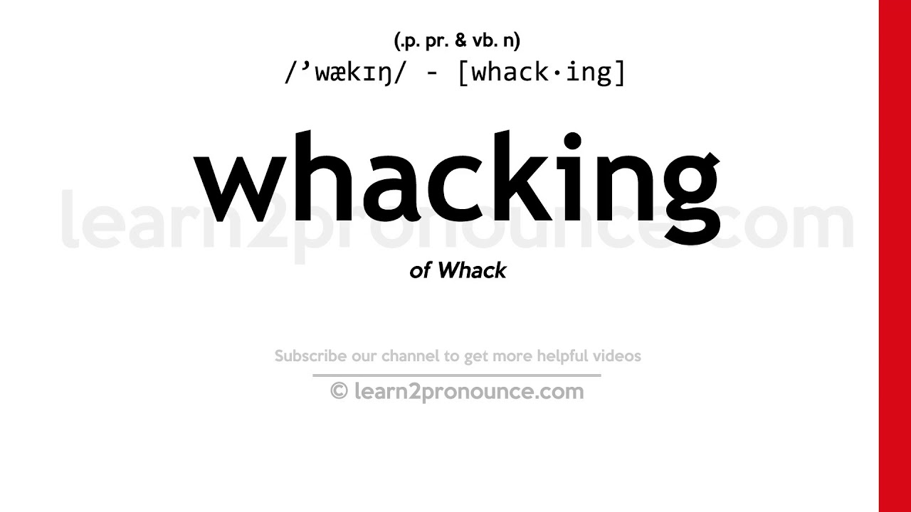 Pronunciation of Whacking | Definition of Whacking - YouTube