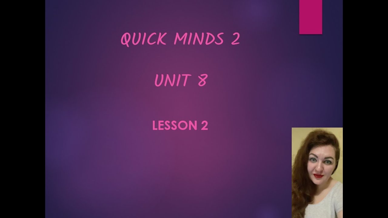 QUICK MINDS 2 UNIT 8 Lesson 2 - YouTube