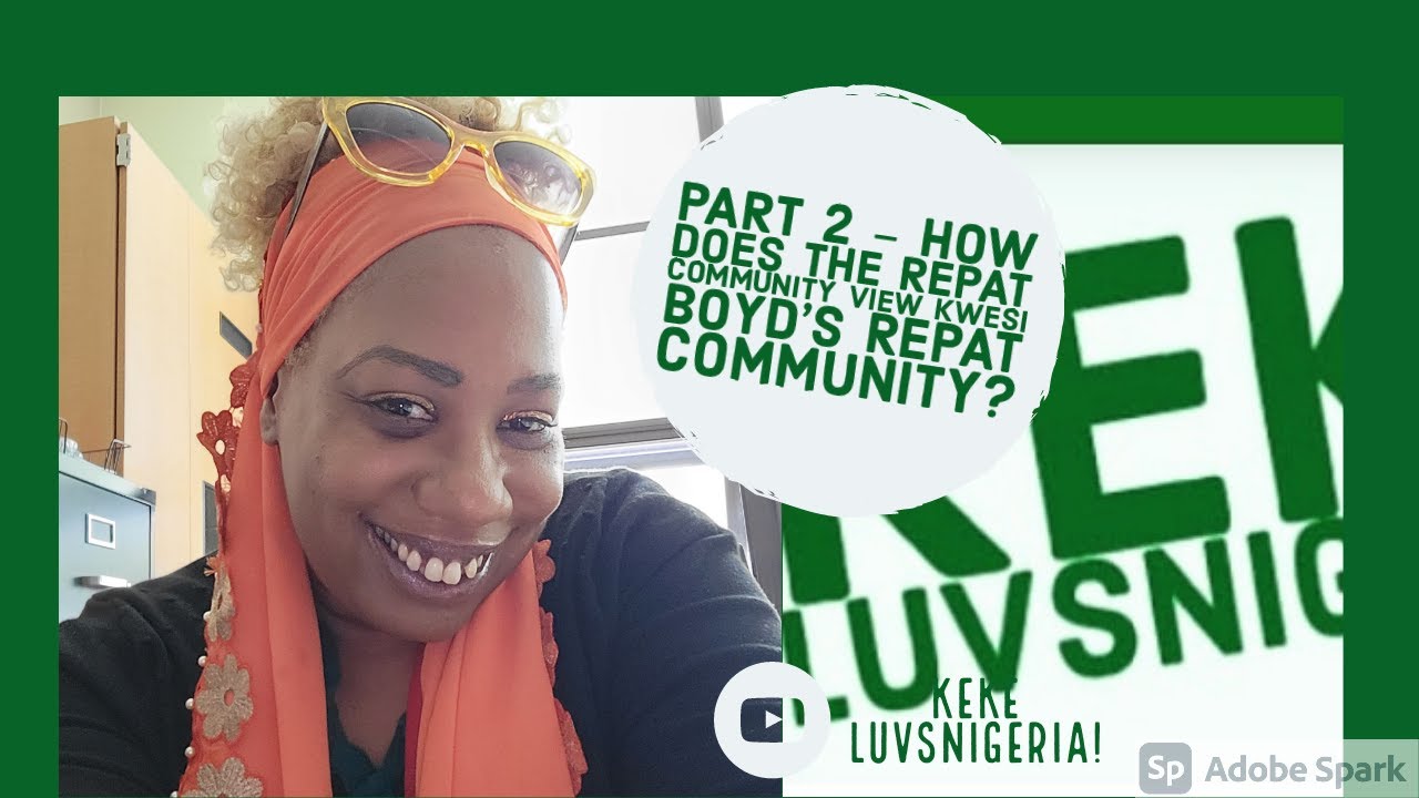 PART 2 -HOW Does the REPAT COMMUNITY View KWESI BOYD'S REPAT Community ...