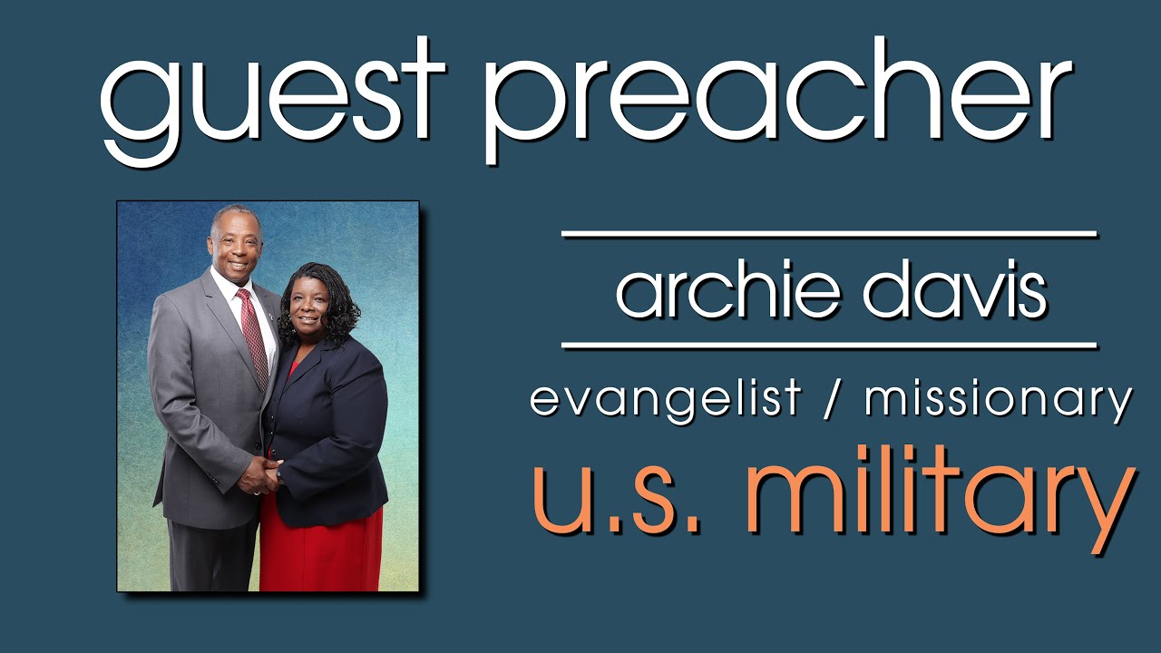 Guest Preacher - Archie Davis - Wednesday PM Service - 1 June 2022 ...