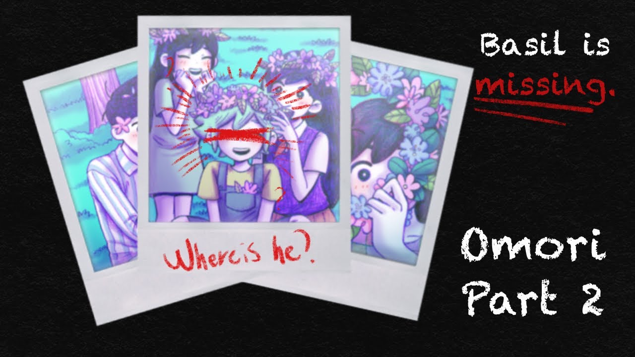 Basil is Missing. [Omori Part 2] (TW: Strong language, depicts ...