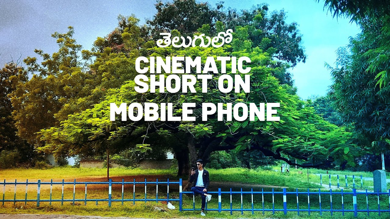 Cinematic video with phone telugu | Mobile short film making telugu ...