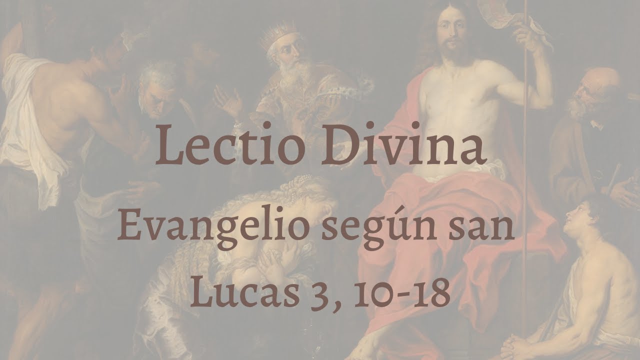 Lectio Divina Lucas 3,10-18 - YouTube