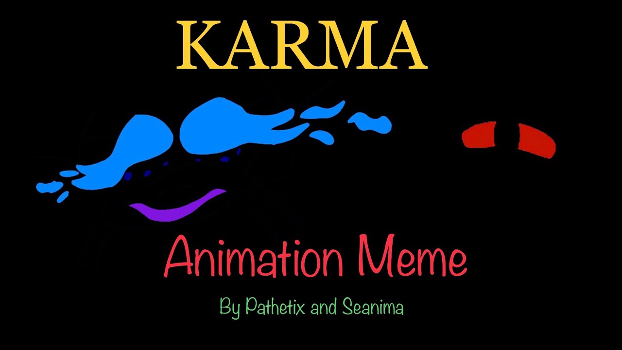 Karma Animation Meme Collab with Seanima |…| by Wisp - YouTube