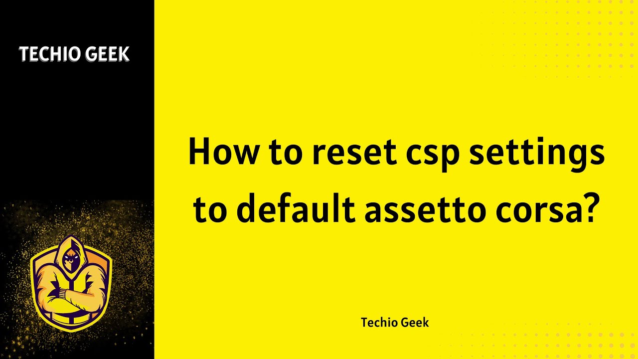 How to Reset CSP Settings to Default Assetto Corsa? - YouTube