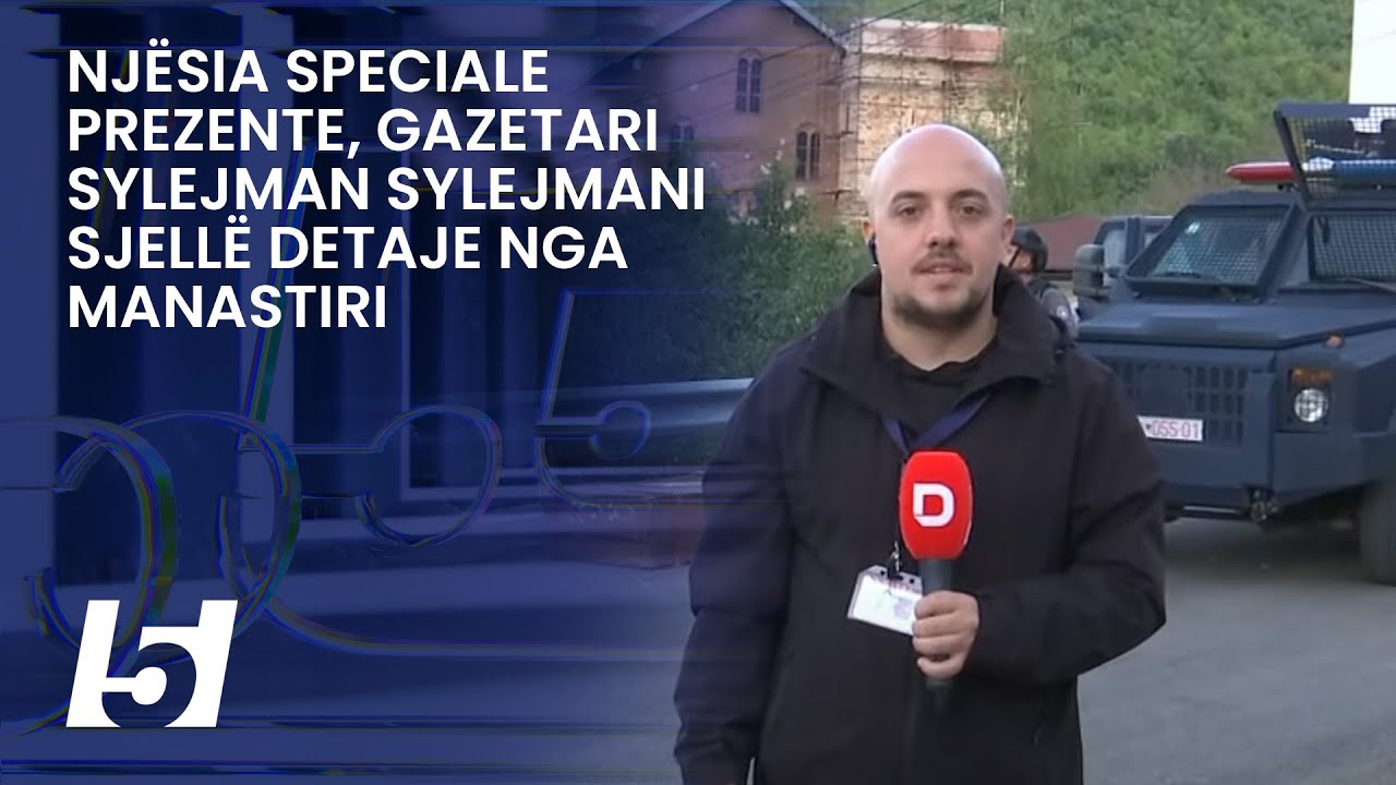 Njësia Speciale prezente, gazetari Sylejman Sylejmani sjellë detaje nga ...