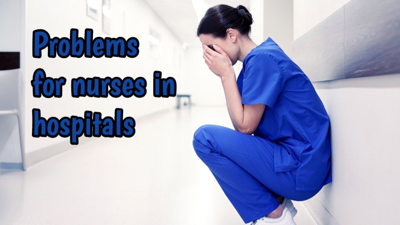 problems facing by nurses// Nurses problems in hospitals/ nurse tuber ...