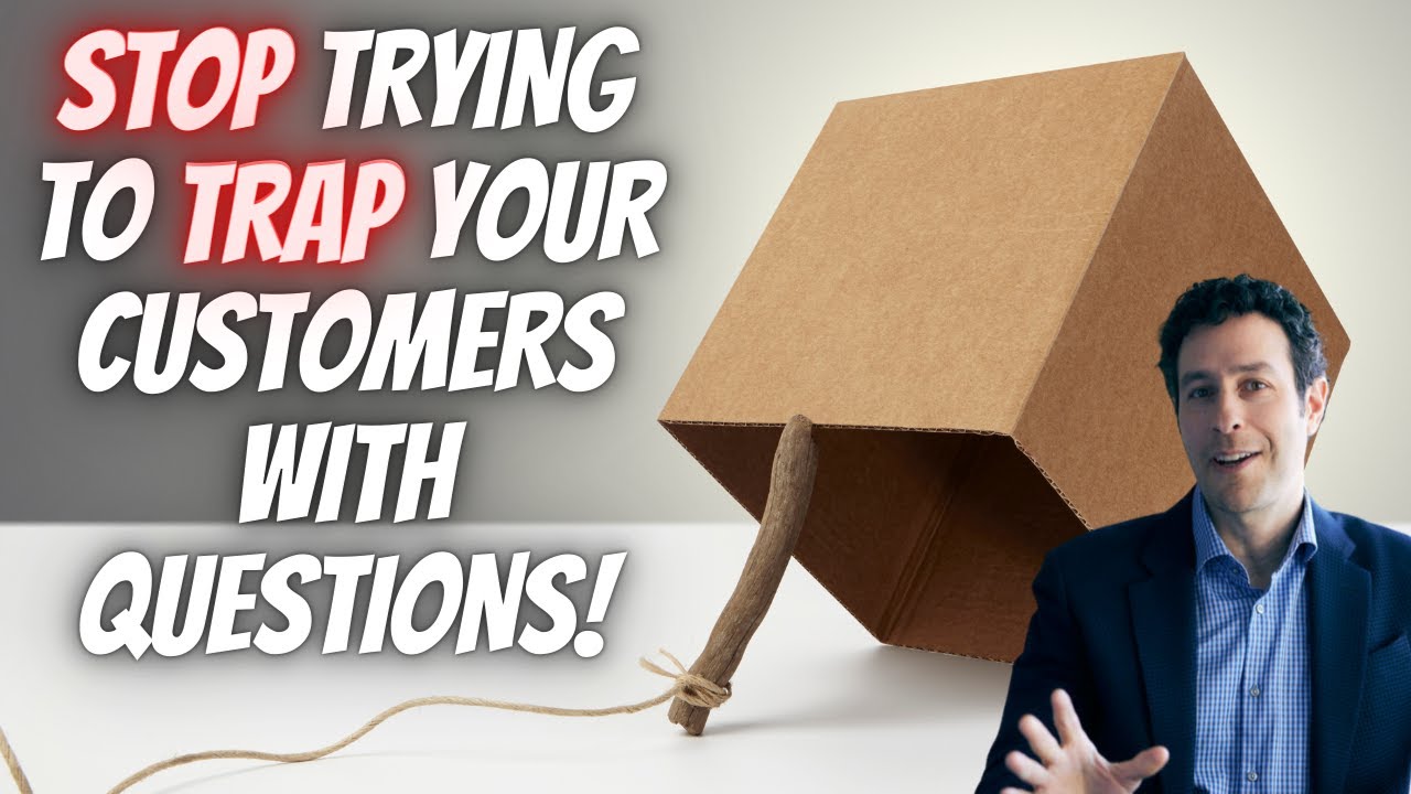 Stop Trying to TRAP Customers with Your Questions - YouTube