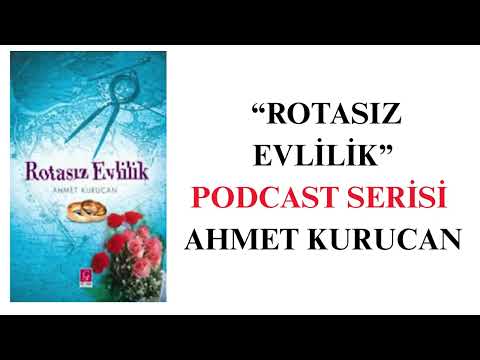 Rotasız Evlilik – Ahmet Kurucan | Podcast