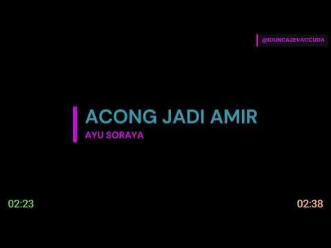 Acong Jadi Amir - Ayu Soraya - YouTube