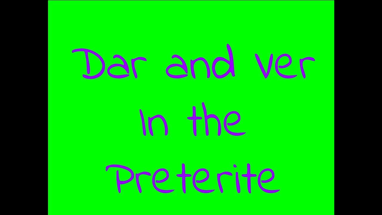 Spanish Dar and Ver in the Preterite - YouTube