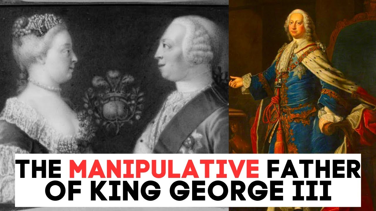 The MANIPULATIVE Father of King George III | Prince Frederick - YouTube