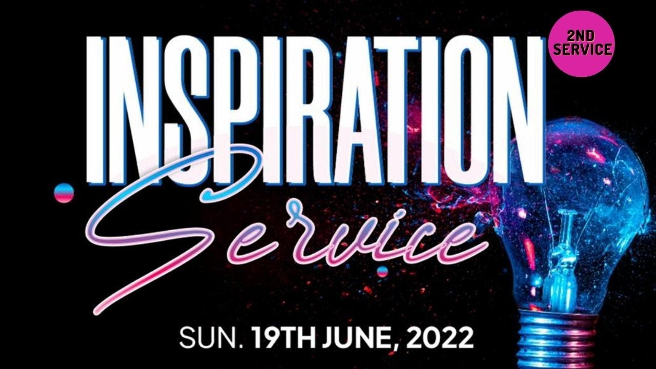 Inspiration Service || Sunday, 19th June 2022 || 2nd Service - YouTube