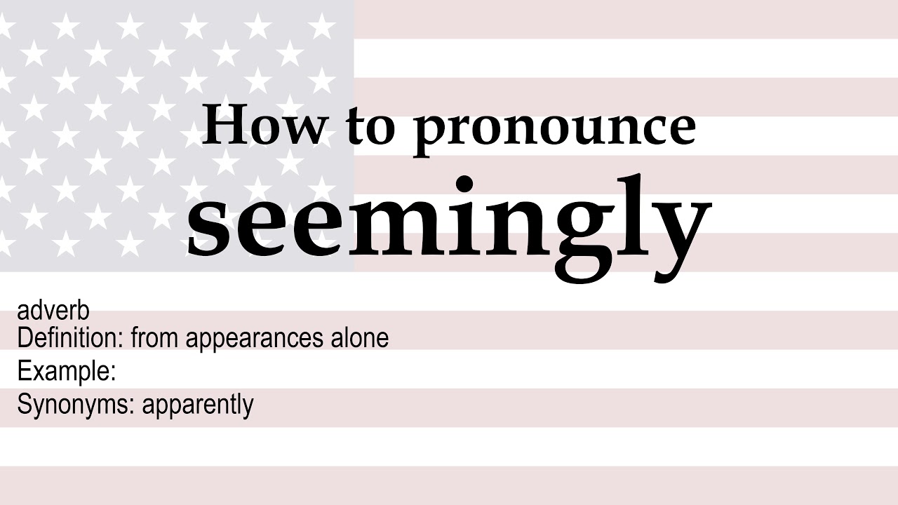 How to pronounce 'seemingly' + meaning - YouTube