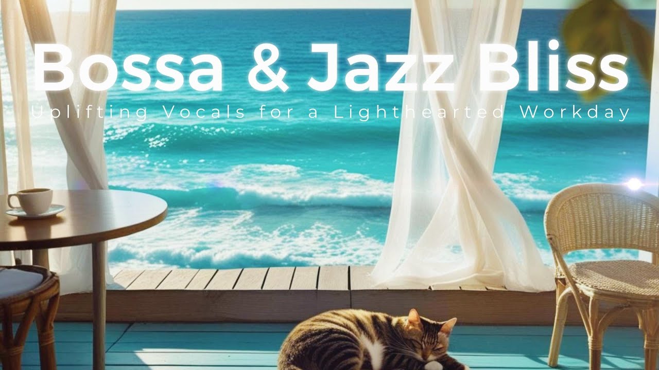 Bossa & Jazz Bliss： Uplifting Vocals for a Lighthearted Workday【作業用BGM ...