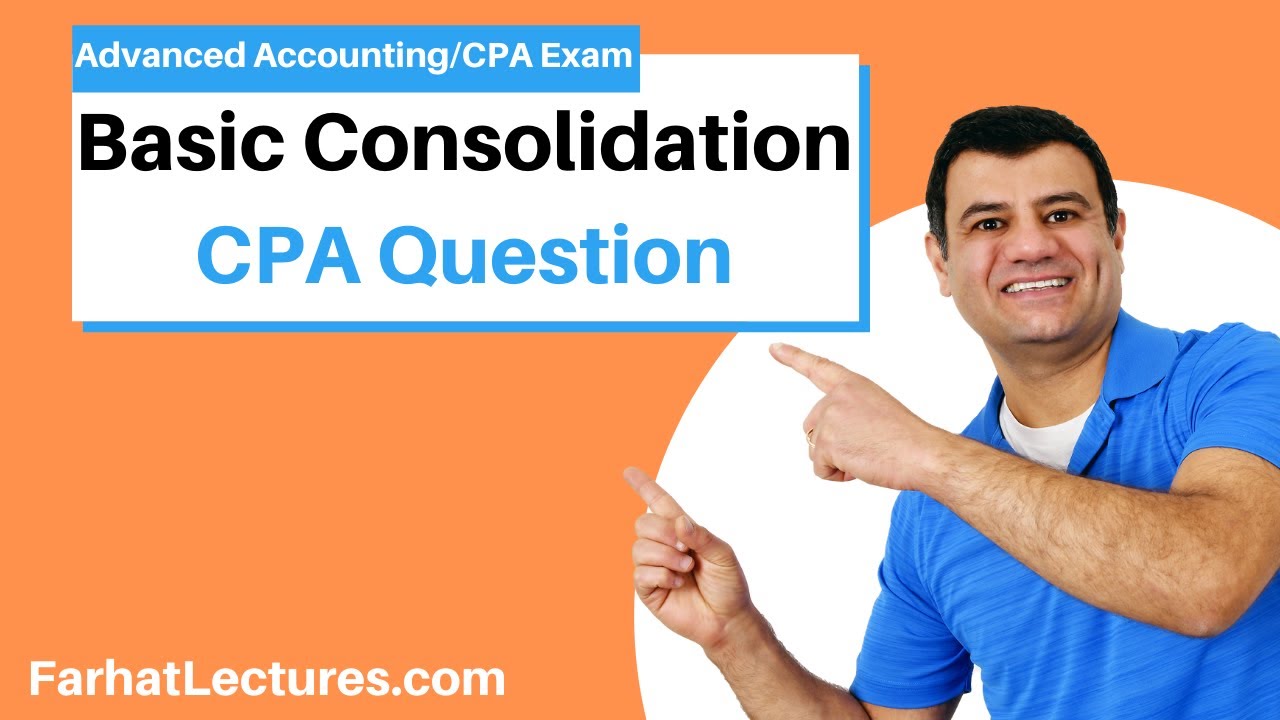 CPA Questions & Simulations | Basic Consolidation - YouTube