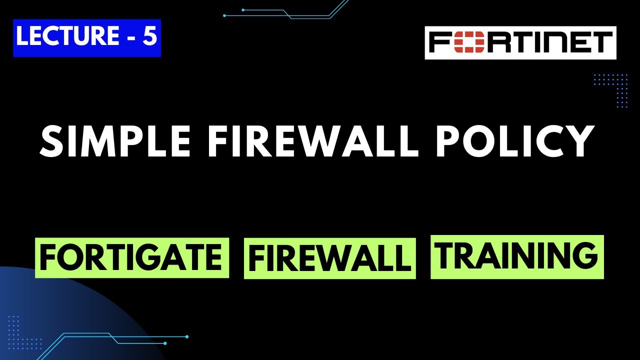 Lecture-5 | Configuring Simple Firewall Policy in FortiGate Firewall ...