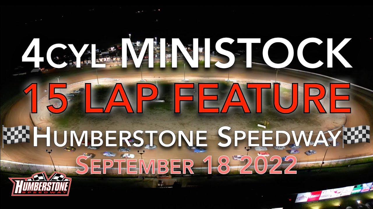 🏁 HUMBERSTONE SPEEDWAY 9/18/22 4cyl MINISTOCK FEATURE RACE - DIRT TRACK ...