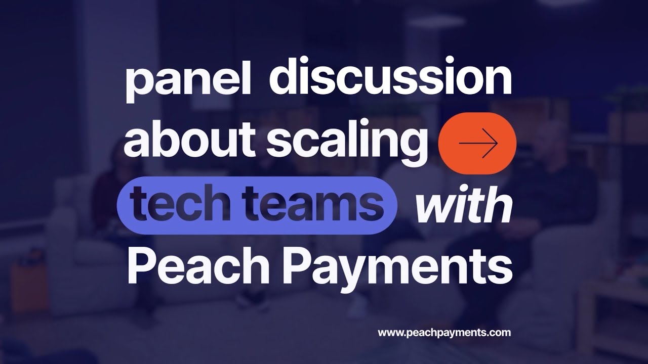 Scaling Tech Team Panel Discussion | Peach Payments | - YouTube