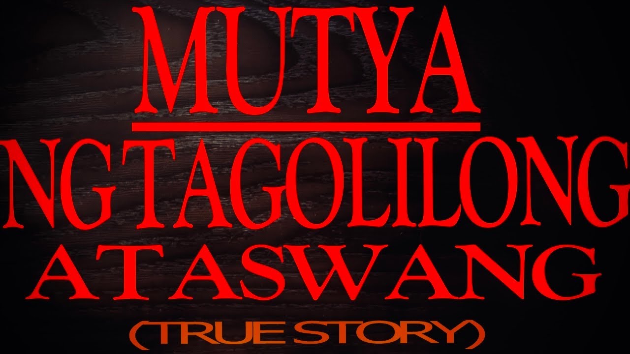 MUTYA NG TAGOLILONG AT ASWANG (TRUE STORY) - YouTube