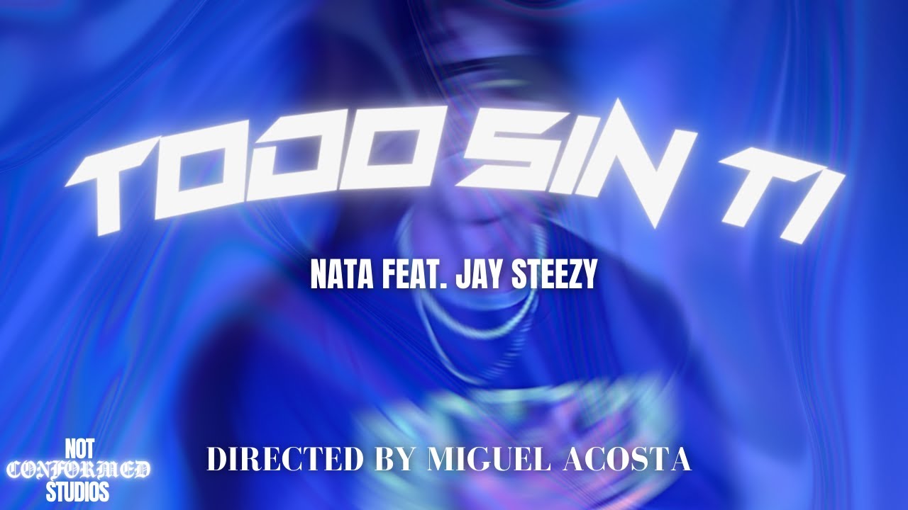 TODO SIN TI | NATA (FEAT. JAY STEEZY) [OFFICIAL MUSIC VIDEO] - YouTube