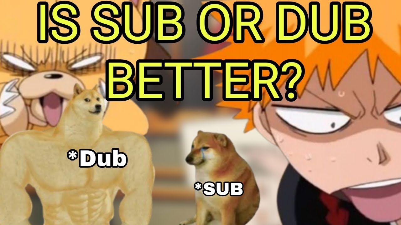 DUB VS SUB: Let's Discuss........ - YouTube