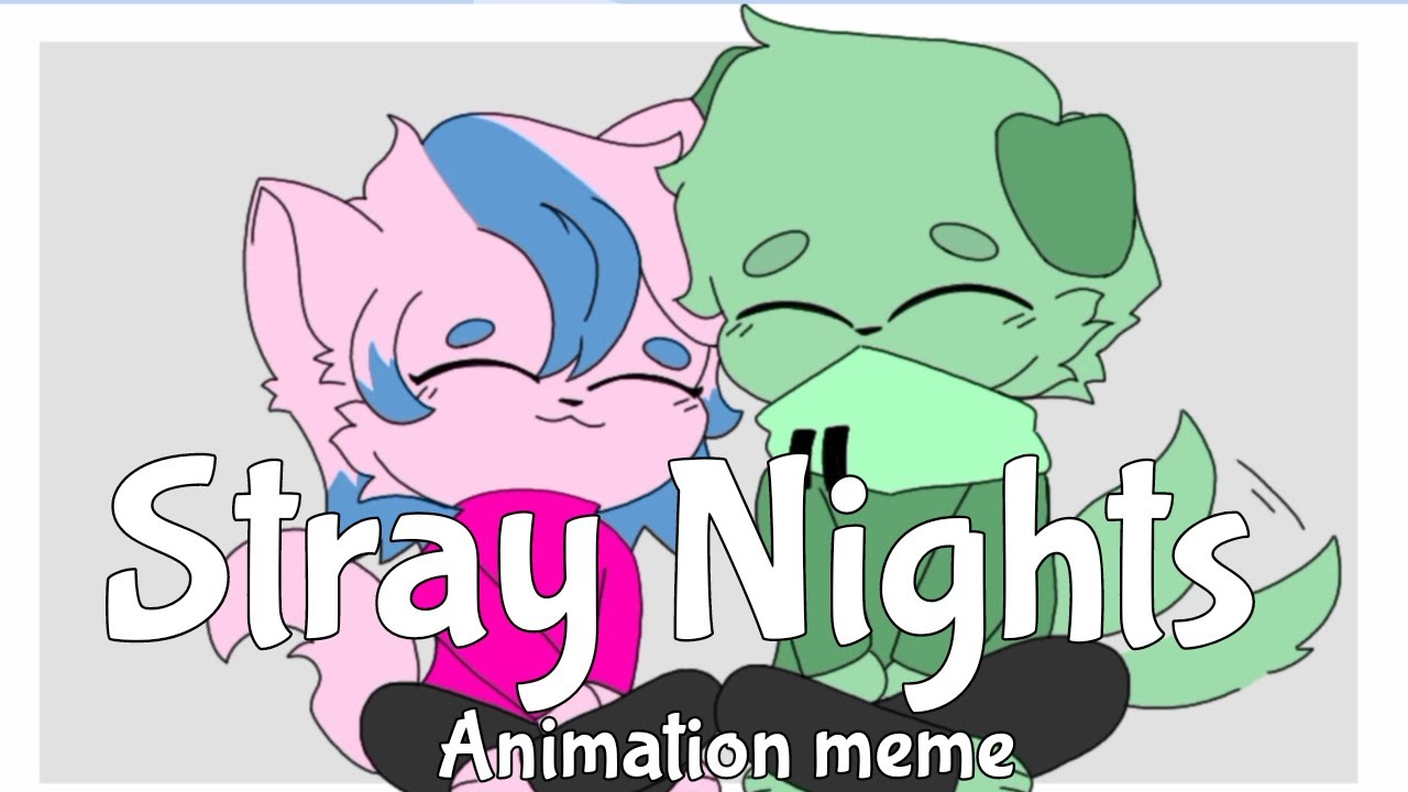 Stray Nights - Original Animation Meme - YouTube