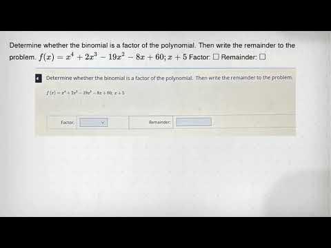 Determine whether the binomial is a factor of the polynomial. Then write the remainder to the ...