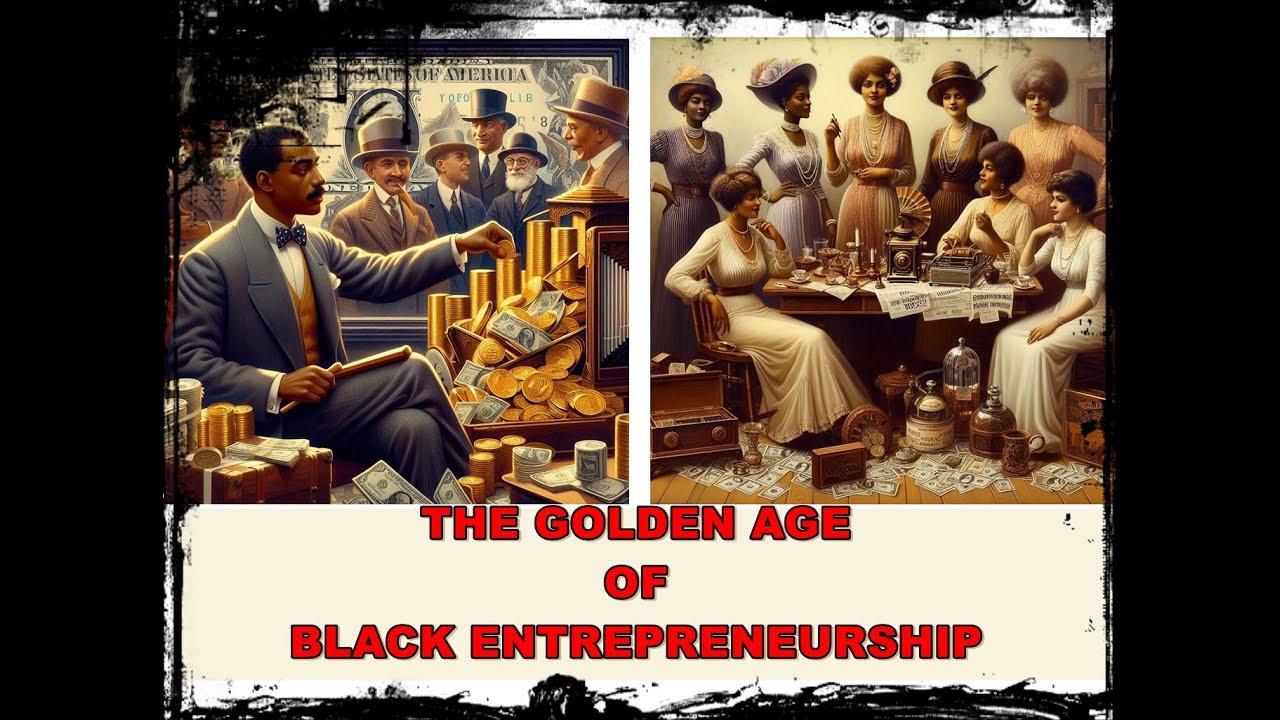 THE GOLDEN AGE OF BLACK ENTREPRENEURSHIP - YouTube