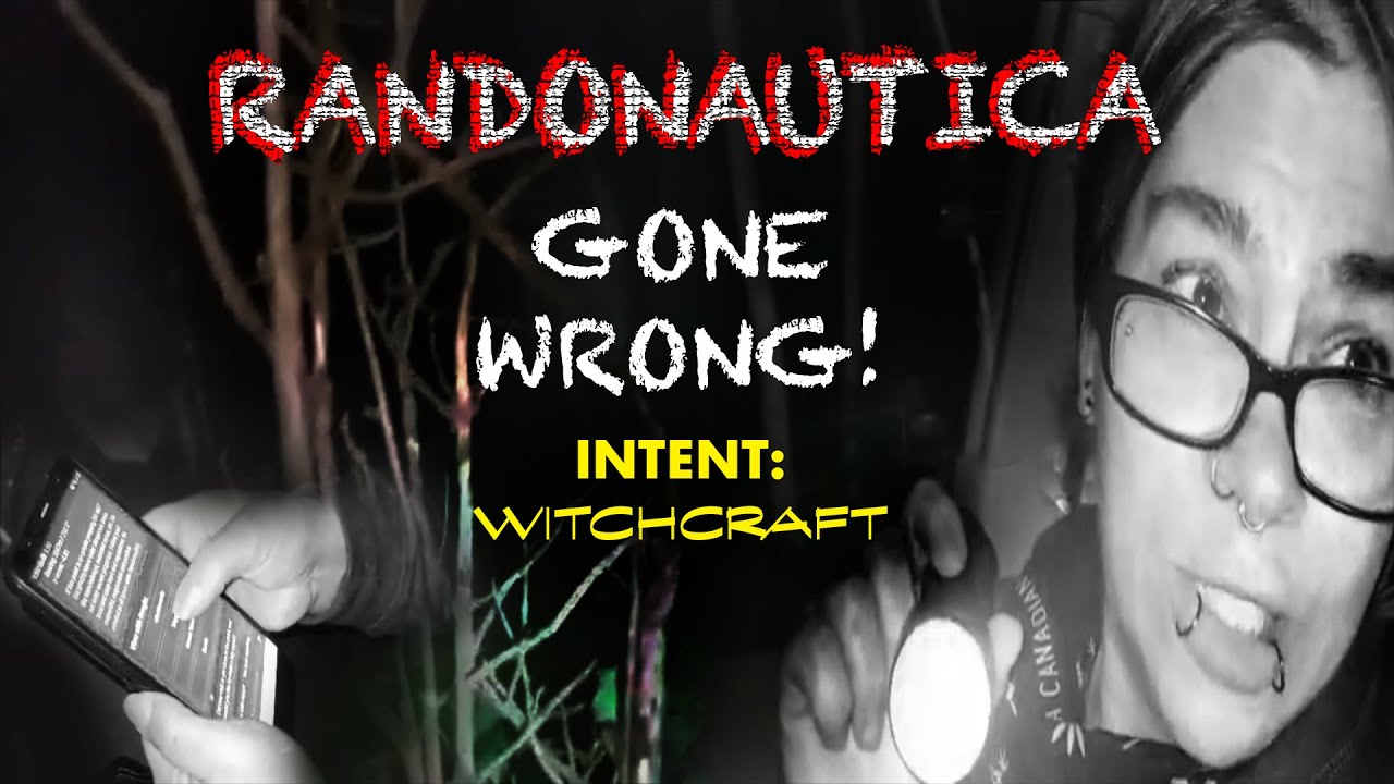 SCARY RANDONAUTICA GONE WRONG! INTENT- WITCHCRAFT - YouTube