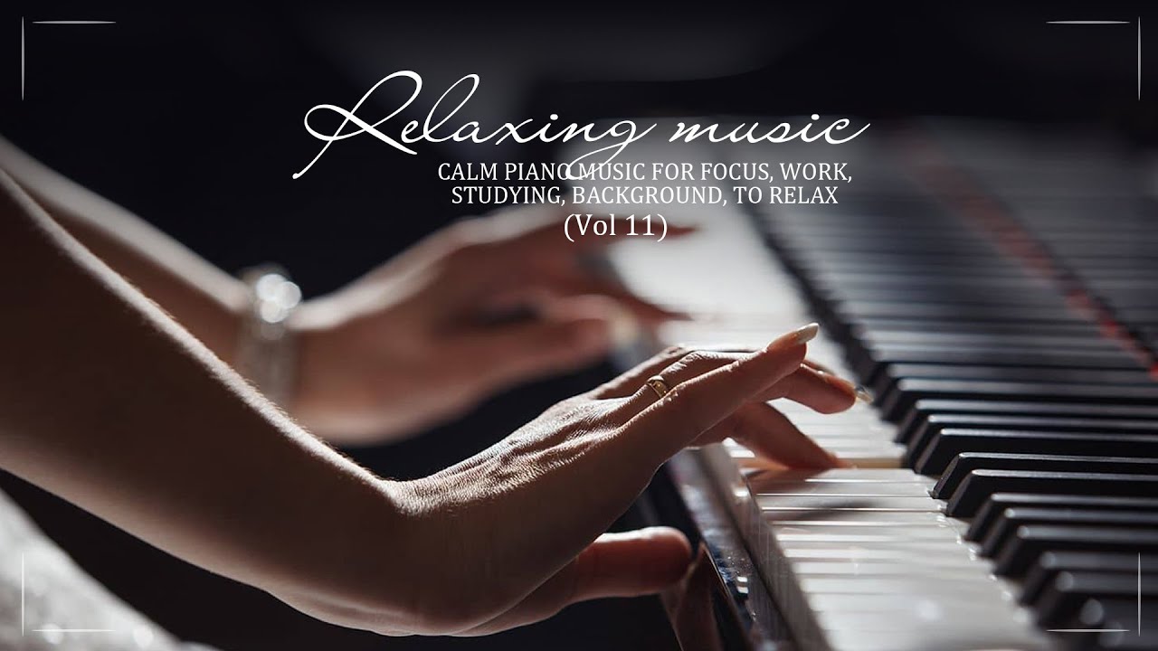 Relaxing Music - Work & Study piano - Relaxing Smooth Background Piano ...