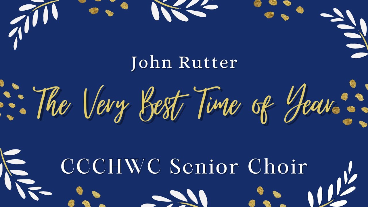 John Rutter: The Very Best Time of Year (performed by CCCHWC Senior ...