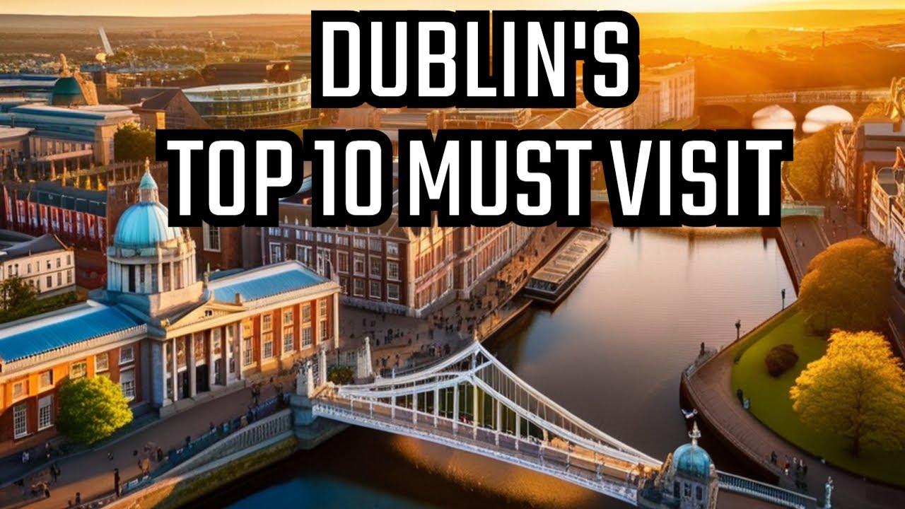 Top 10 Places To Visit In Dublin Ireland Travel Video YouTube top-10-places-to-visit-in-dublin-ireland-travel-video-youtube